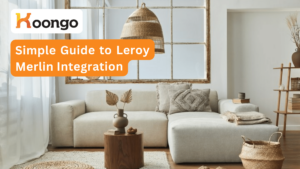 Leroy Merlin Integration: NoStress Selling Guide - Koongo
